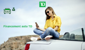 Financement auto TD (demande, mon compte et téléphone) - Banque TD